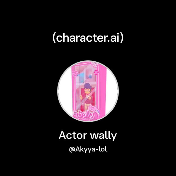 Chat with Actor wally | character.ai | AI Chat, Reimagined–Your Words ...