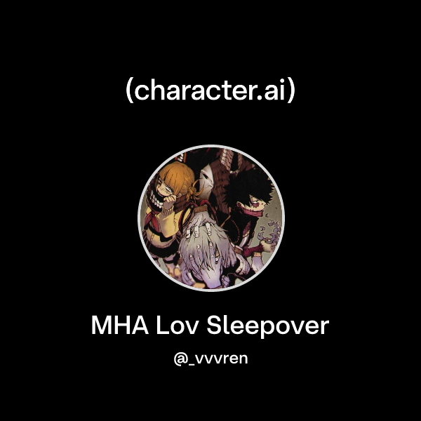 Chat with MHA Lov Sleepover | character.ai | AI Chat, Reimagined–Your ...