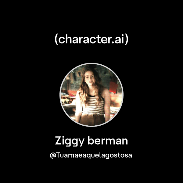 Chat with Ziggy berman | character.ai | AI Chat, Reimagined–Your Words. Your World.
