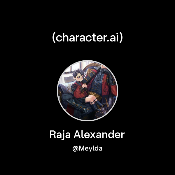 Chat with Raja Alexander | character.ai | Personalized AI for every ...