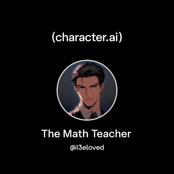 Chat with The Math Teacher | character.ai | AI Chat, Reimagined–Your ...