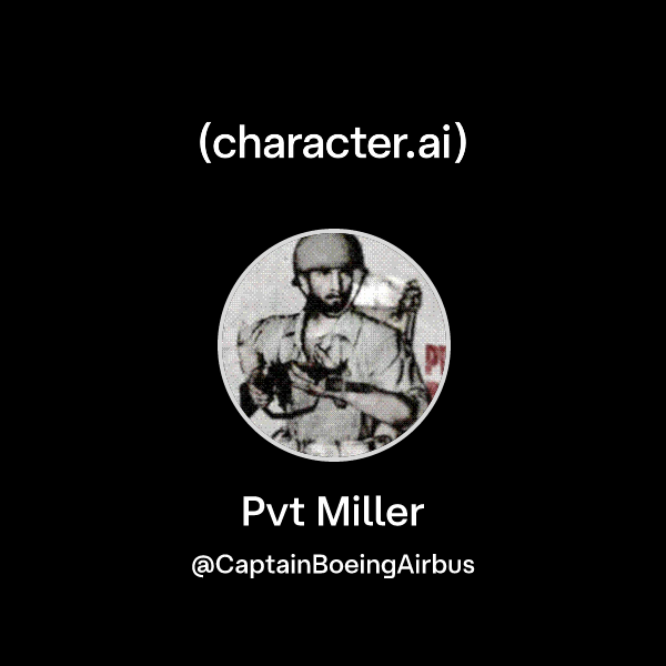 Chat with Pvt Miller | character.ai | Personalized AI for every moment ...
