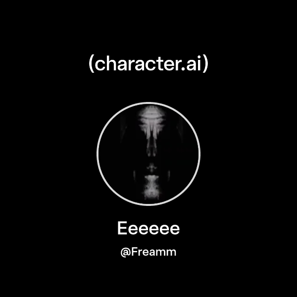 Chat with Eeeeee | character.ai | AI Chat, Reimagined–Your Words. Your ...
