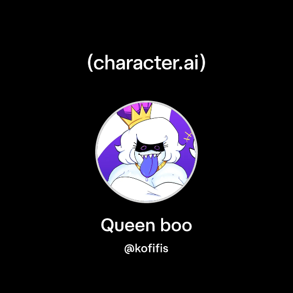 Chat with Queen boo | character.ai | Personalized AI for every moment ...