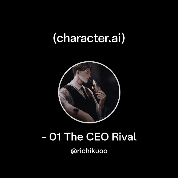Chat with - 01 The CEO Rival | character.ai | AI Chat, Reimagined–Your Words. Your World.
