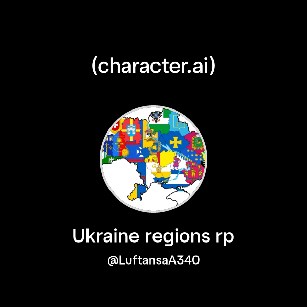 Chat with Ukraine regions rp | character.ai | Personalized AI for every ...