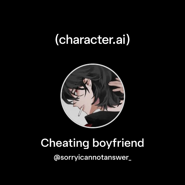 Chat with Cheating boyfriend | character.ai | AI Chat, Reimagined–Your ...