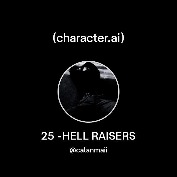 Chat with HELL RAISERS | character.ai | Personalized AI for every moment of your day