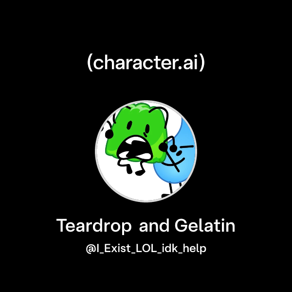 Chat with Teardrop and Gelatin | character.ai | AI Chat, Reimagined ...