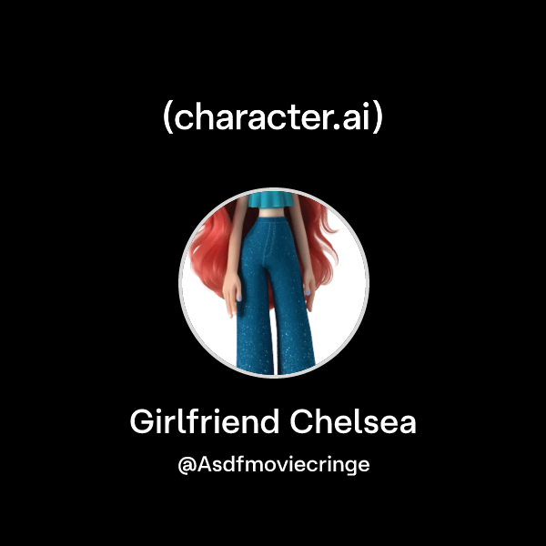 Chat with Girlfriend Chelsea | character.ai | AI Chat, Reimagined–Your ...