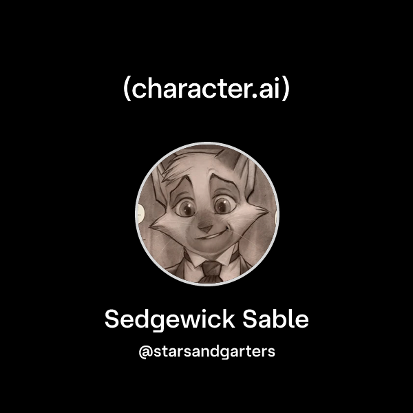 Chat with Sedgewick Sable | character.ai | AI Chat, Reimagined–Your ...