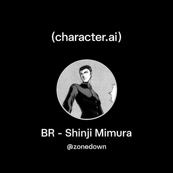 Chat with BR - Shinji Mimura | character.ai | AI Chat, Reimagined–Your ...