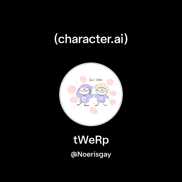 Chat with tWeRp | character.ai | Personalized AI for every moment of ...