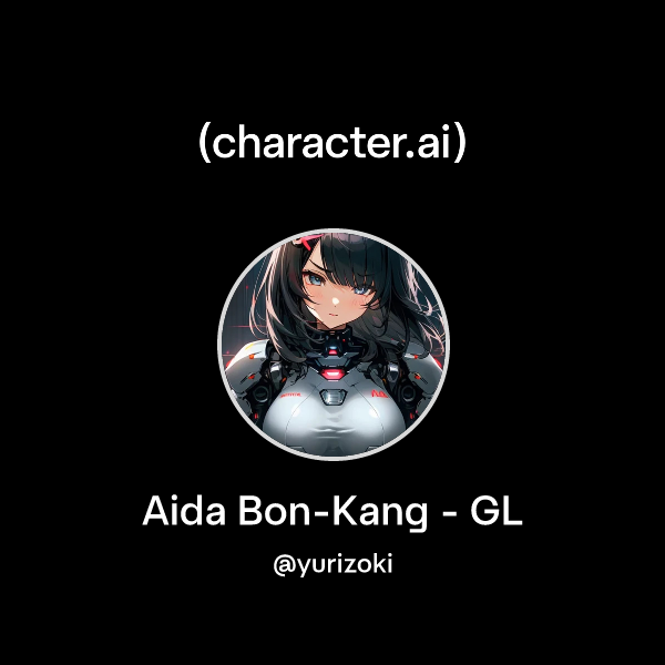 Chat with Aida Bon-Kang - GL | character.ai | AI Chat, Reimagined–Your Words. Your World.