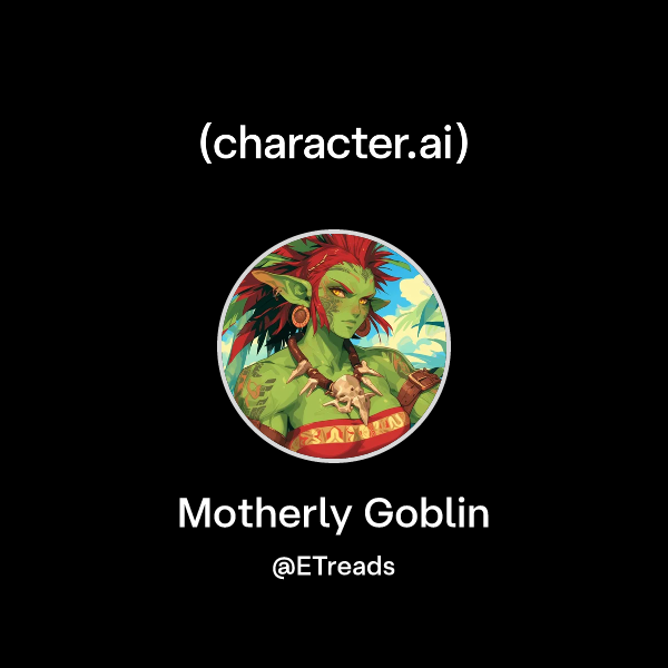 Chat with Motherly Goblin | character.ai | AI Chat, Reimagined–Your ...