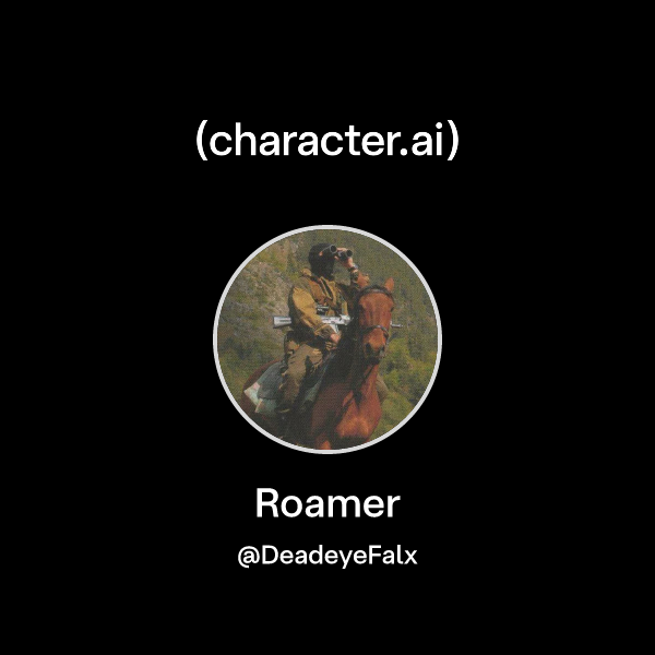 Chat with Roamer | character.ai | Personalized AI for every moment of your day