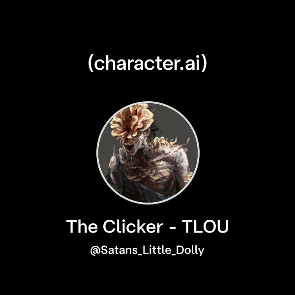 Chat with The Clicker - TLOU | character.ai | AI Chat, Reimagined–Your ...