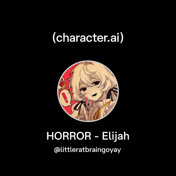 Chat with HORROR - Elijah | character.ai | AI Chat, Reimagined–Your ...