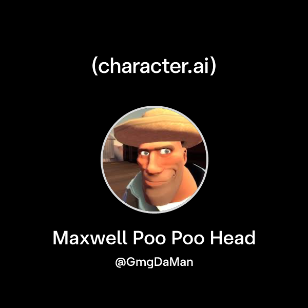 Chat with Maxwell Poo Poo Head | character.ai | AI Chat, Reimagined ...
