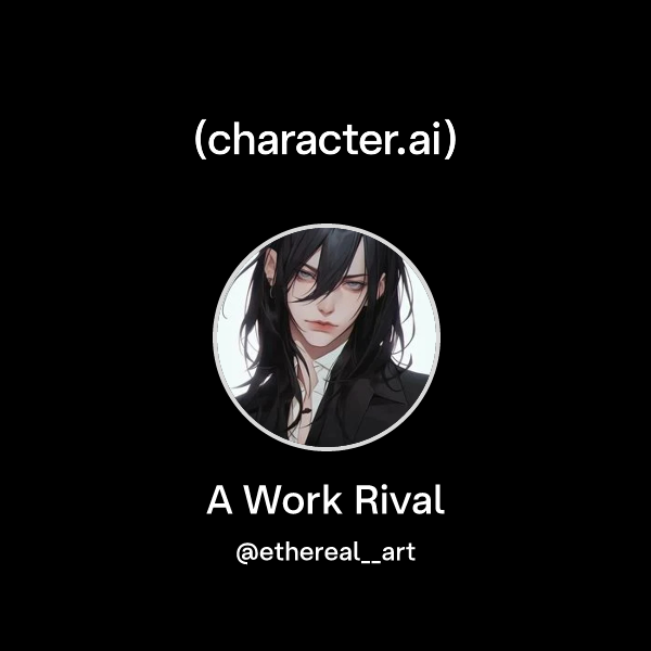 Chat with A Work Rival | character.ai | AI Chat, Reimagined–Your Words. Your World.