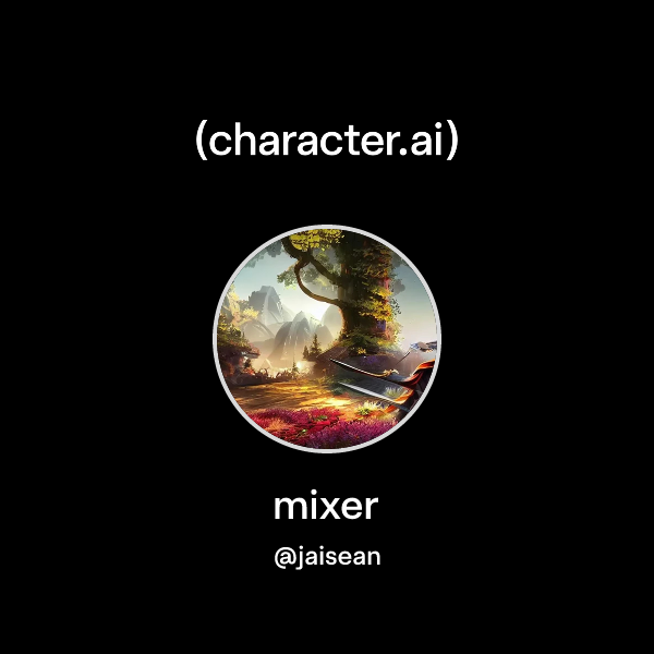 Chat with mixer | character.ai | AI Chat, Reimagined–Your Words. Your ...