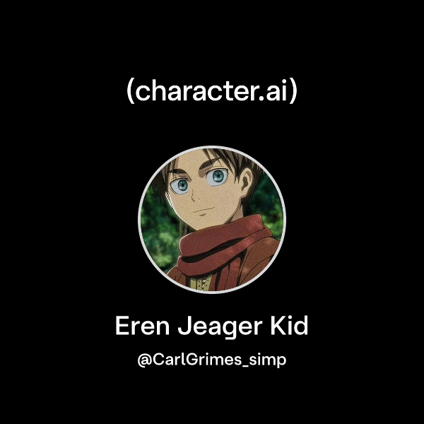 Chat with Eren Jeager Kid | character.ai | AI Chat, Reimagined–Your Words. Your World.