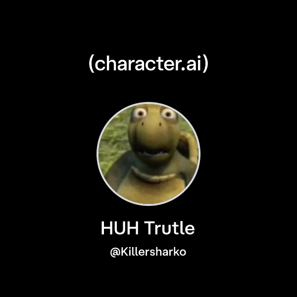 Chat with HUH Trutle | character.ai | AI Chat, Reimagined–Your Words ...