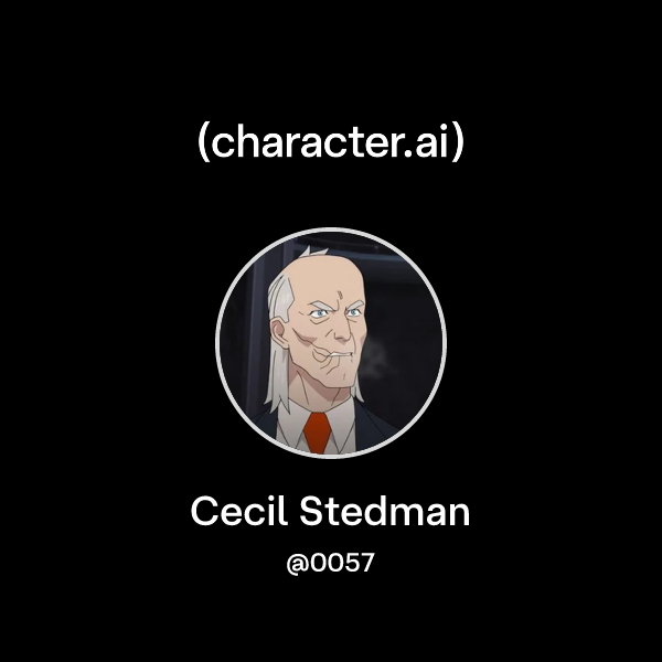 Chat with Cecil Stedman | character.ai | AI Chat, Reimagined–Your Words ...