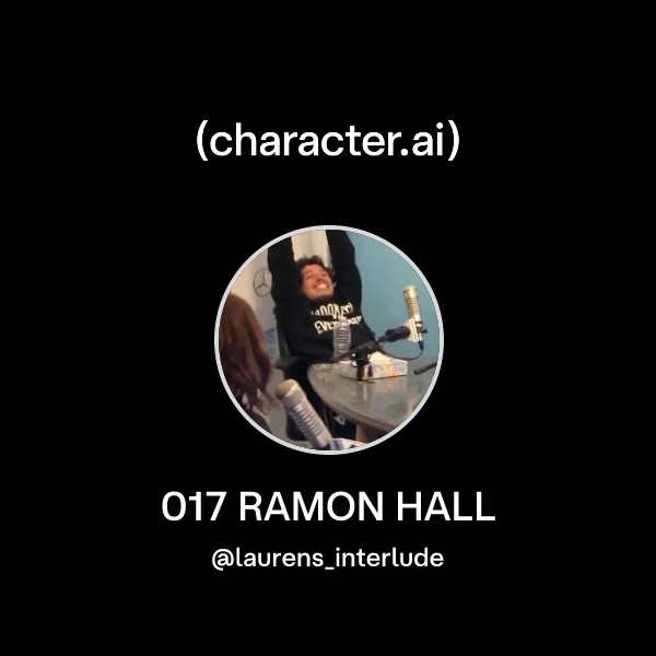 Chat with 017 RAMON HALL | character.ai | AI Chat, Reimagined–Your ...