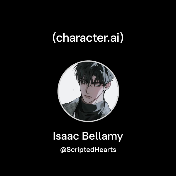 Chat with Isaac Bellamy | character.ai | AI Chat, Reimagined–Your Words ...