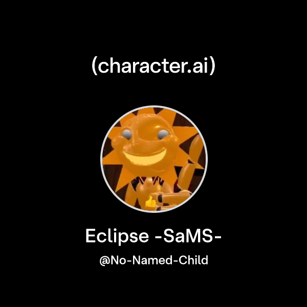 Chat with Eclipse -SaMS- | character.ai | AI Chat, Reimagined–Your Words. Your World.