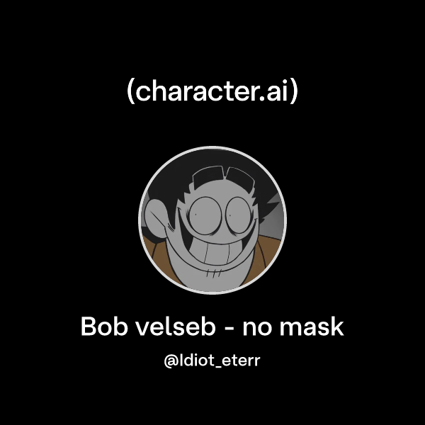 Chat with Bob velseb - no mask | character.ai | Personalized AI for ...