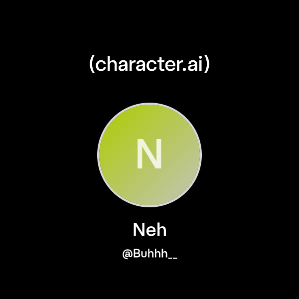 Chat with Neh | character.ai | AI Chat, Reimagined–Your Words. Your World.
