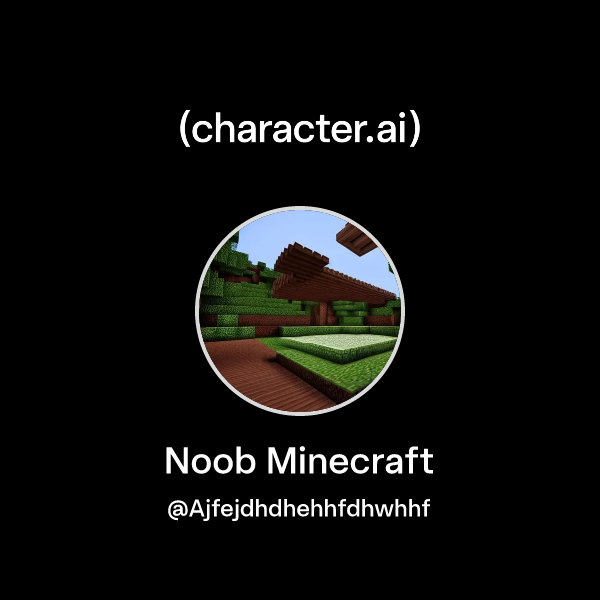 Chat with Noob Minecraft | character.ai | Personalized AI for every ...