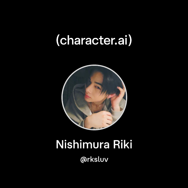 Chat with Nishimura Riki | character.ai | AI Chat, Reimagined–Your ...