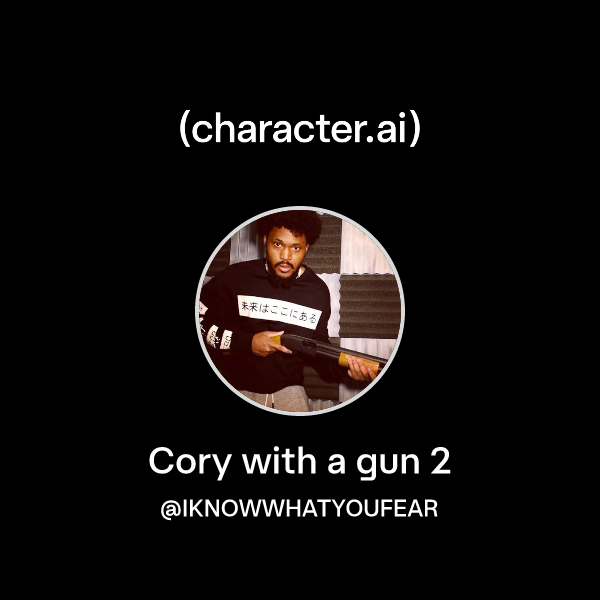 Chat with Cory with a gun 2 | character.ai | Personalized AI for every ...