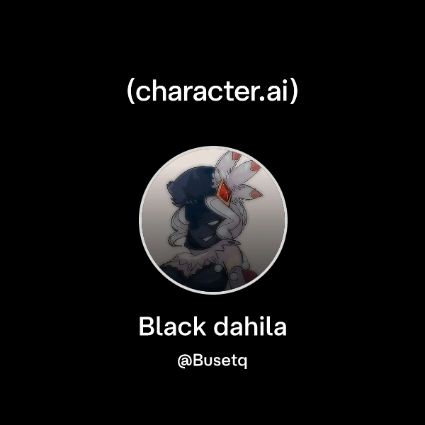 Chat with Black dahila | character.ai | Personalized AI for every ...
