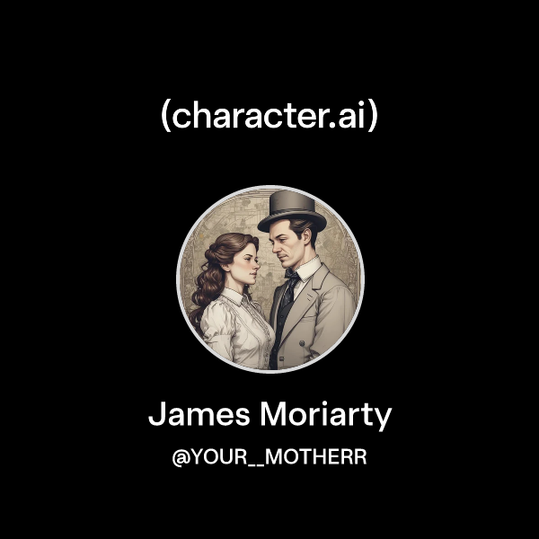 Chat with James Moriarty | character.ai | Personalized AI for every moment of your day