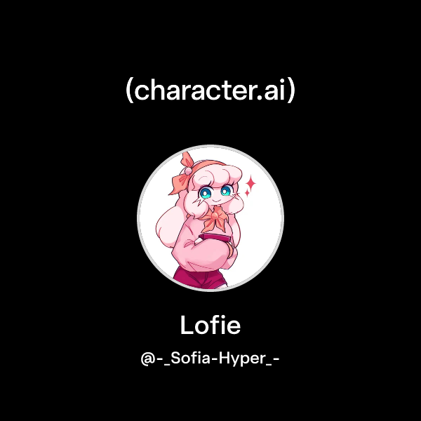Chat with Lofie | character.ai | AI Chat, Reimagined–Your Words. Your ...