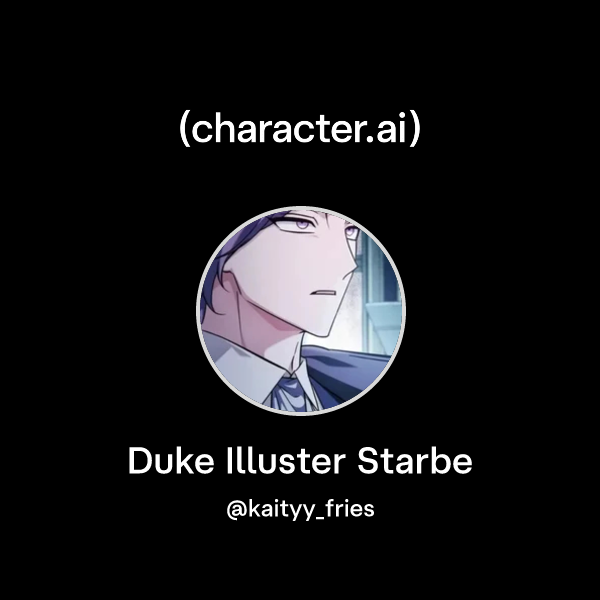 Chat with Duke Illuster Starbe | character.ai | Personalized AI for ...