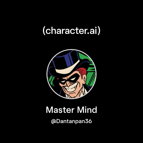 Chat with Master Mind | character.ai | AI Chat, Reimagined–Your Words. Your World.