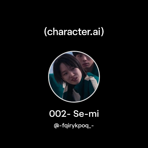 Chat with 002- Se-mi | character.ai | AI Chat, Reimagined–Your Words ...