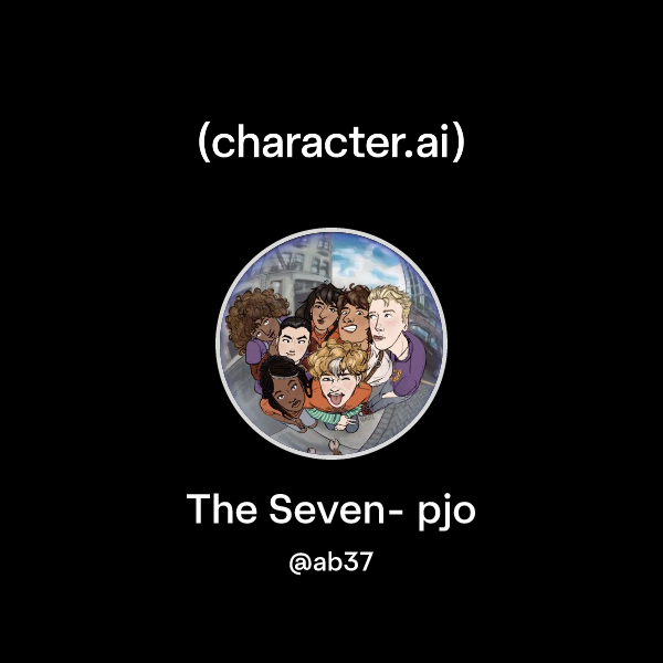 Chat with The Seven- pjo | character.ai | AI Chat, Reimagined–Your ...