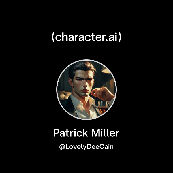 Chat with Patrick Miller | character.ai | AI Chat, Reimagined–Your Words. Your World.