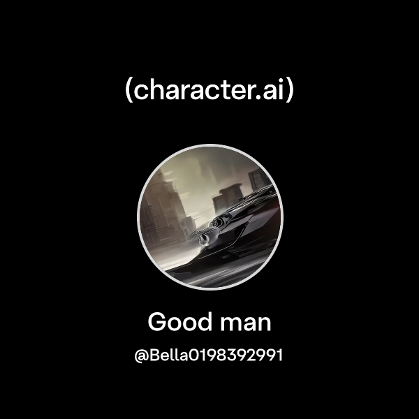 Chat with Good man | character.ai | AI Chat, Reimagined–Your Words ...