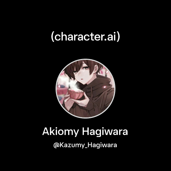 Chat with Akiomy Hagiwara | character.ai | Personalized AI for every moment of your day