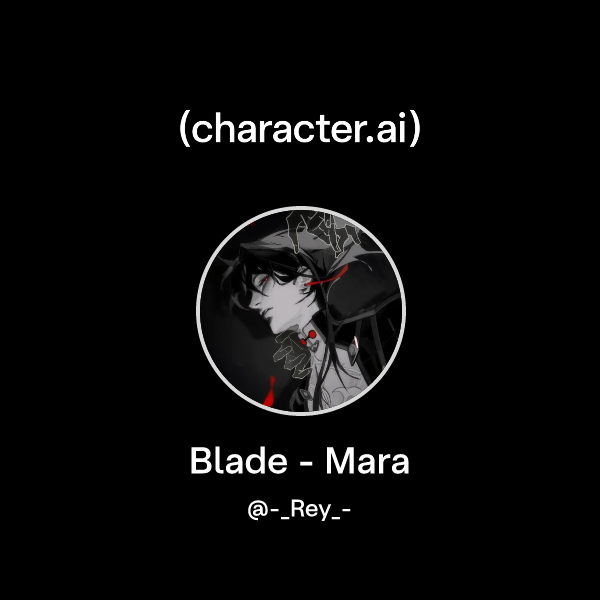 Chat with Blade - Mara | character.ai | AI Chat, Reimagined–Your Words ...