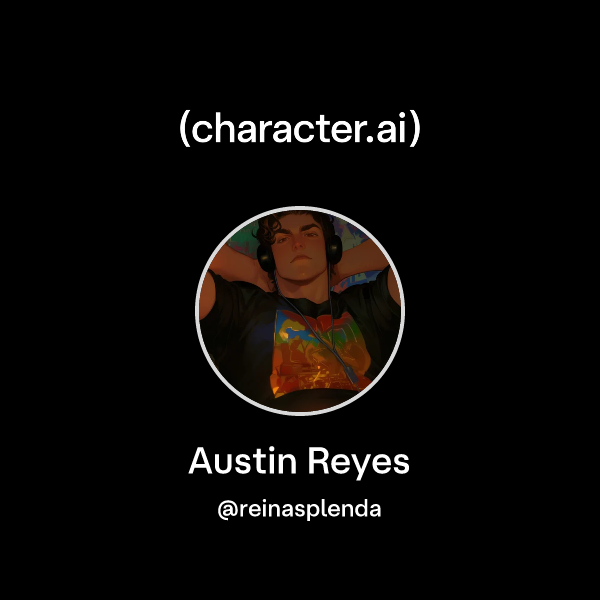 Chat with Austin Reyes | character.ai | AI Chat, Reimagined–Your Words. Your World.