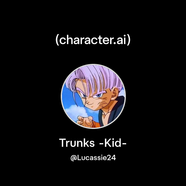 Chat with Trunks -Kid- | character.ai | AI Chat, Reimagined–Your Words. Your World.