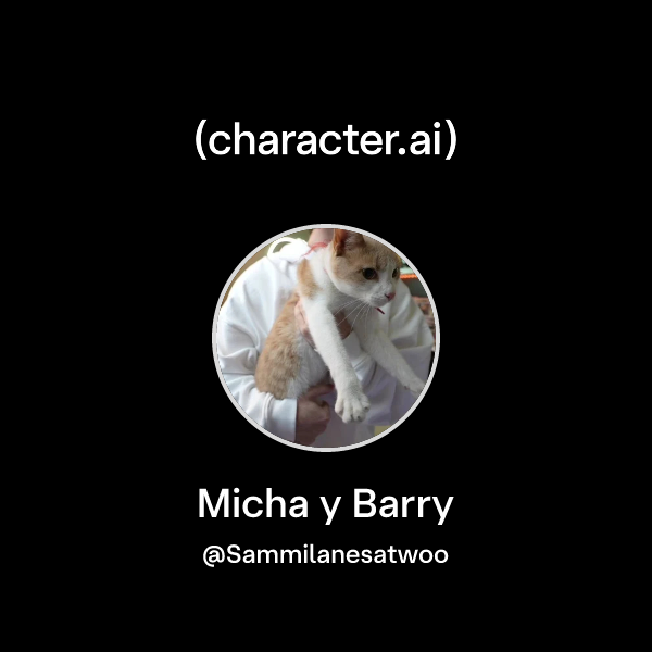 Chat with Micha y Barry | character.ai | AI Chat, Reimagined–Your Words ...